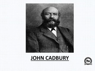Cadbury chocolates of john cadbury | PPTX