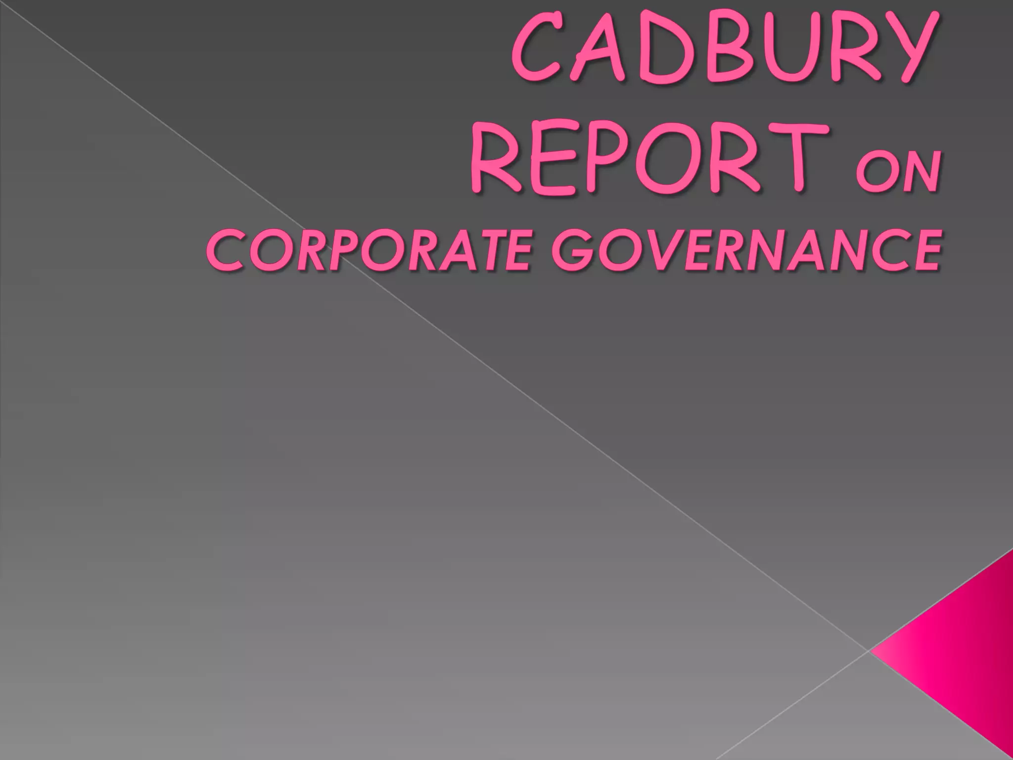 Cadbury report on corporate governance | PPTX