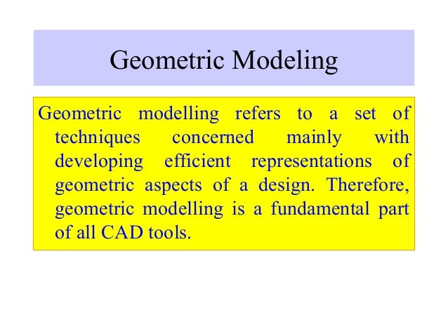 Geometric Modelling approaches
