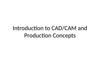 CAD_CAM_Production_Concepts_Presentation.pptx