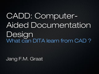 CADD: What can DITA learn from CAD? | PPT