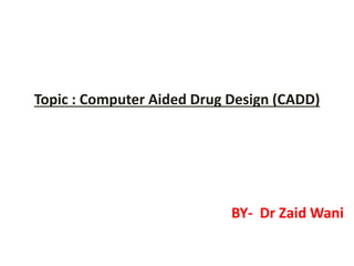Cadd - Computer Aided Drug Design | PPTX | Chemistry | Science