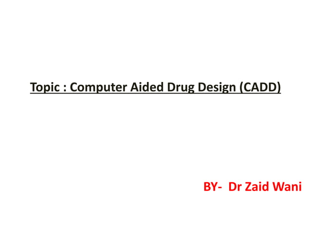 Cadd - Computer Aided Drug Design | PPTX | Chemistry | Science