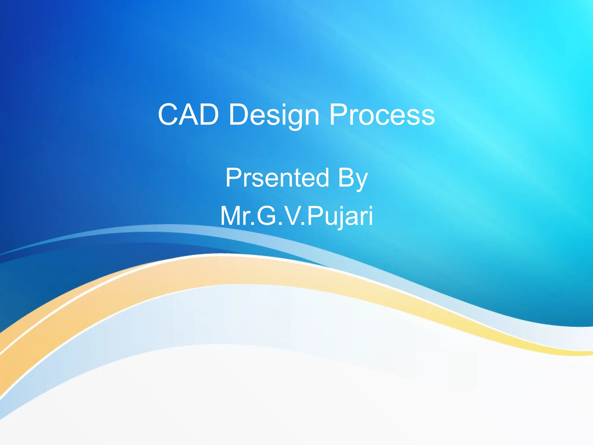 CAD Design Process.ppt The process of designing the objects | PPT