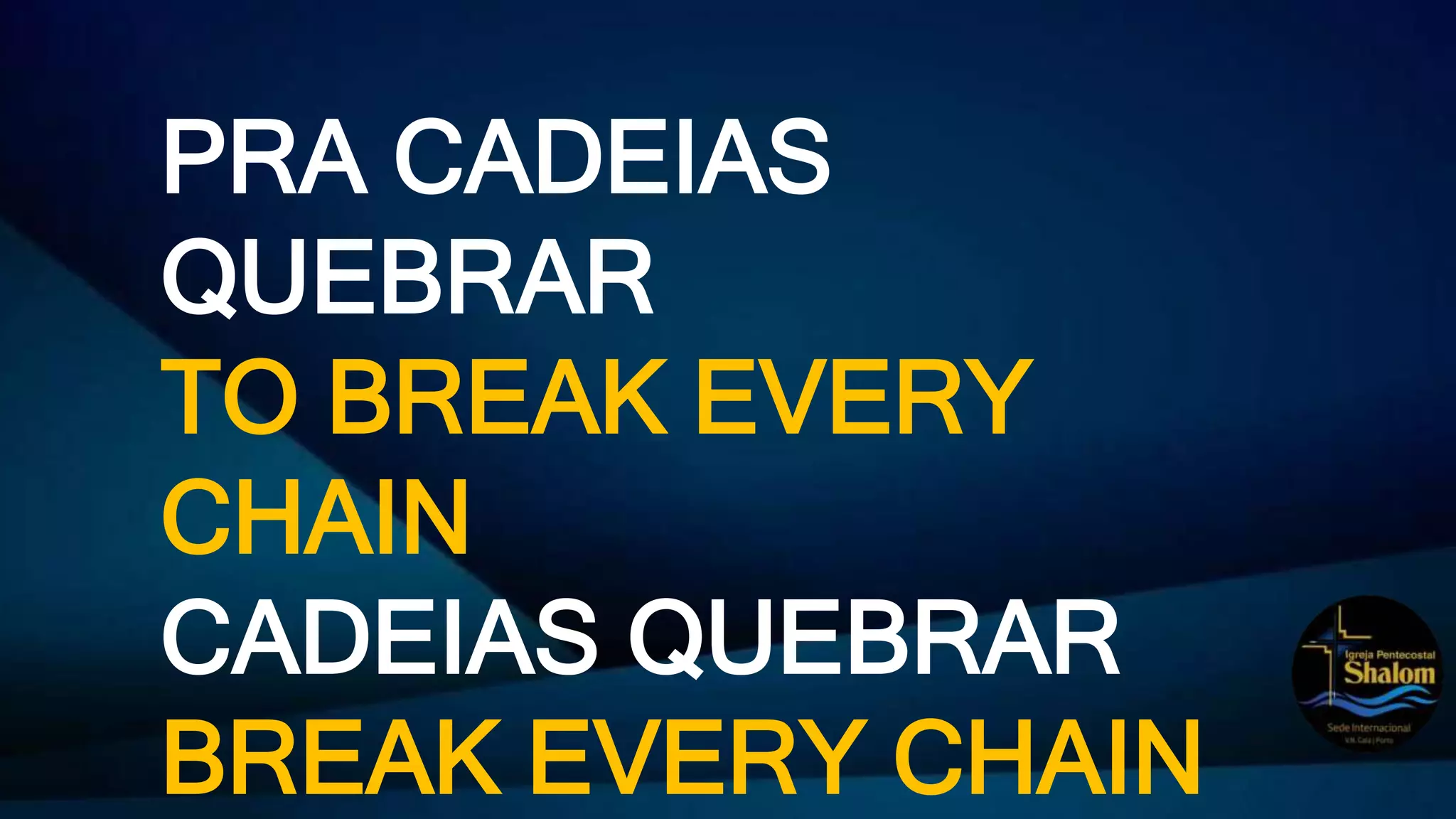 Cadeias quebrar/ Break Every Chains | PPT