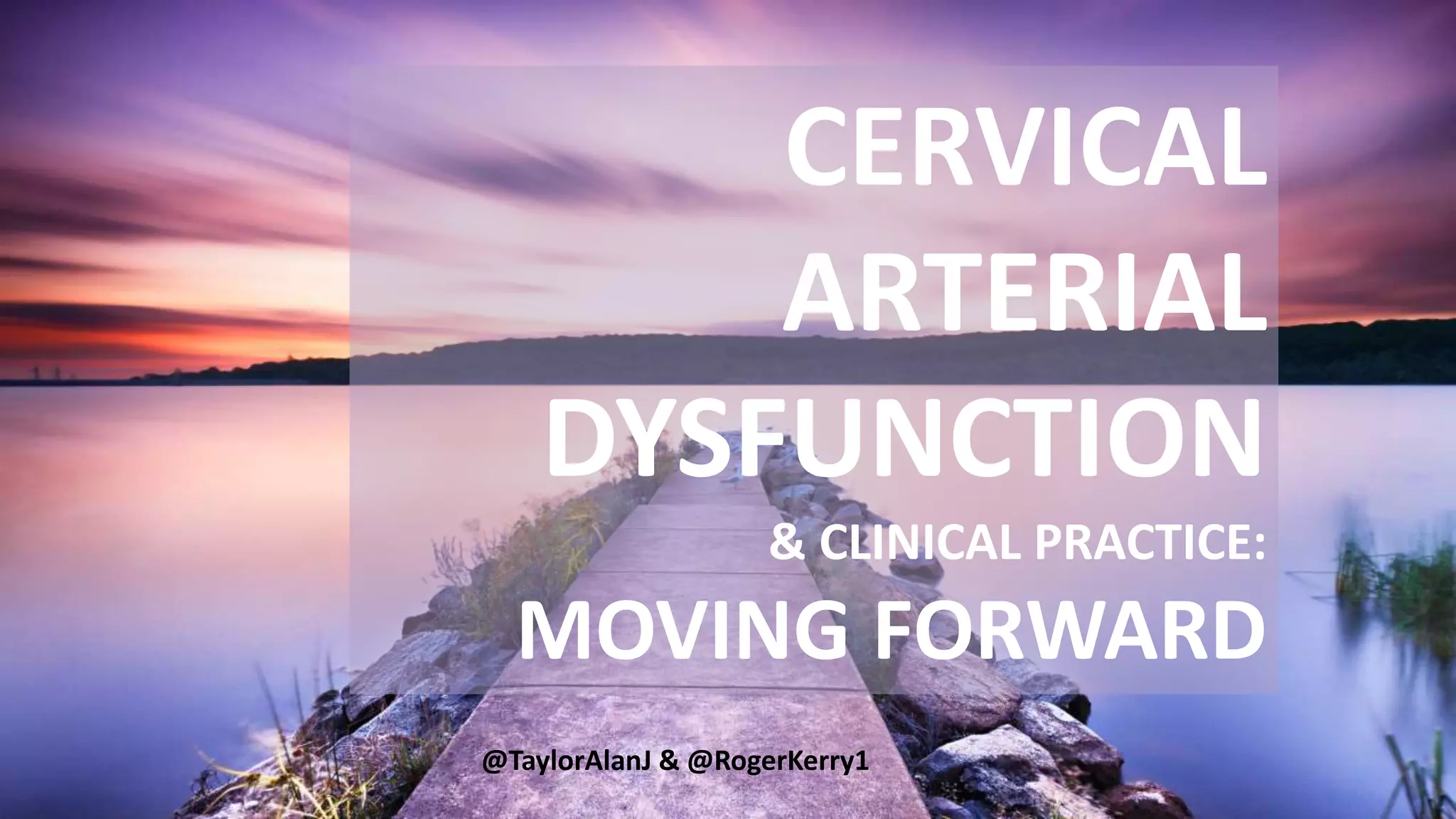 Cervical Arterial Dysfunction & Clinical Practice: Moving Forward | PPTX