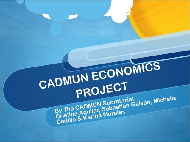 CADMUN14 Secretariat team: economics project | PPT