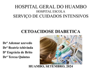 Cetoacidosediabética CAD,definição, fisiopatologia, tratamento.pptx