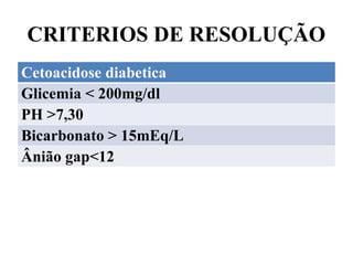 Cetoacidosediabética CAD,definição, fisiopatologia, tratamento.pptx