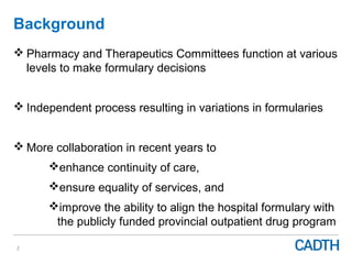 Cadth 2015 c6 final- hospital formularies decision-making process es | PPT