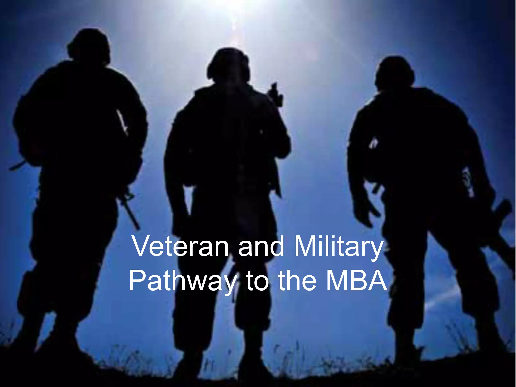 Veterans and Military Pathway to the MBA | PPT