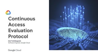 OIDF Workshop at Verizon Media -- 9/30/2019 -- Continuous Access Evaluation Protocol (CAEP ...