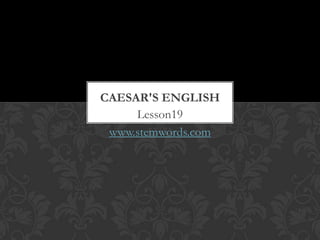 Caesar's English 19 Word Stems | PPT
