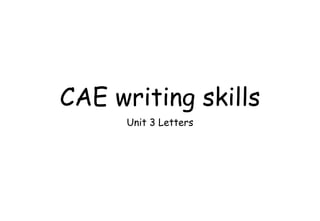 CAE Writing skills Unit 3 - Letters.pptx
