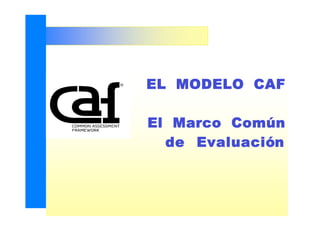 MODELO CAF Y LAS VENTAJAS DE SU IMPLEMENTACION.pdf
