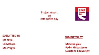 Café coffee day project | PPT