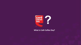 Cafe coffee day | PPTX