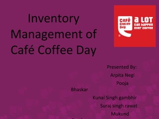 Inventory management of cafe coffee day chain | PPT