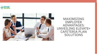 Cafeteria Plan Benefits available to Employers - Elevate Benefits.pdf