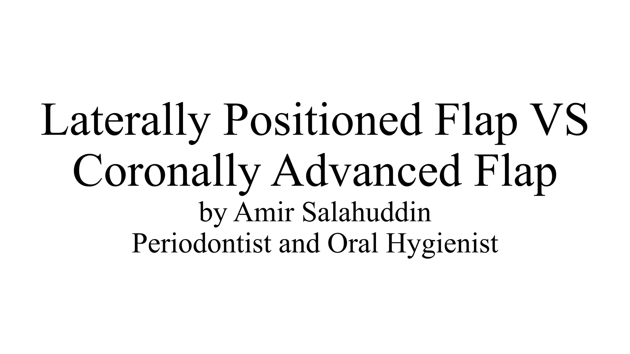 Laterally Positioned Flap VS Coronally Advanced Flap | PPTX