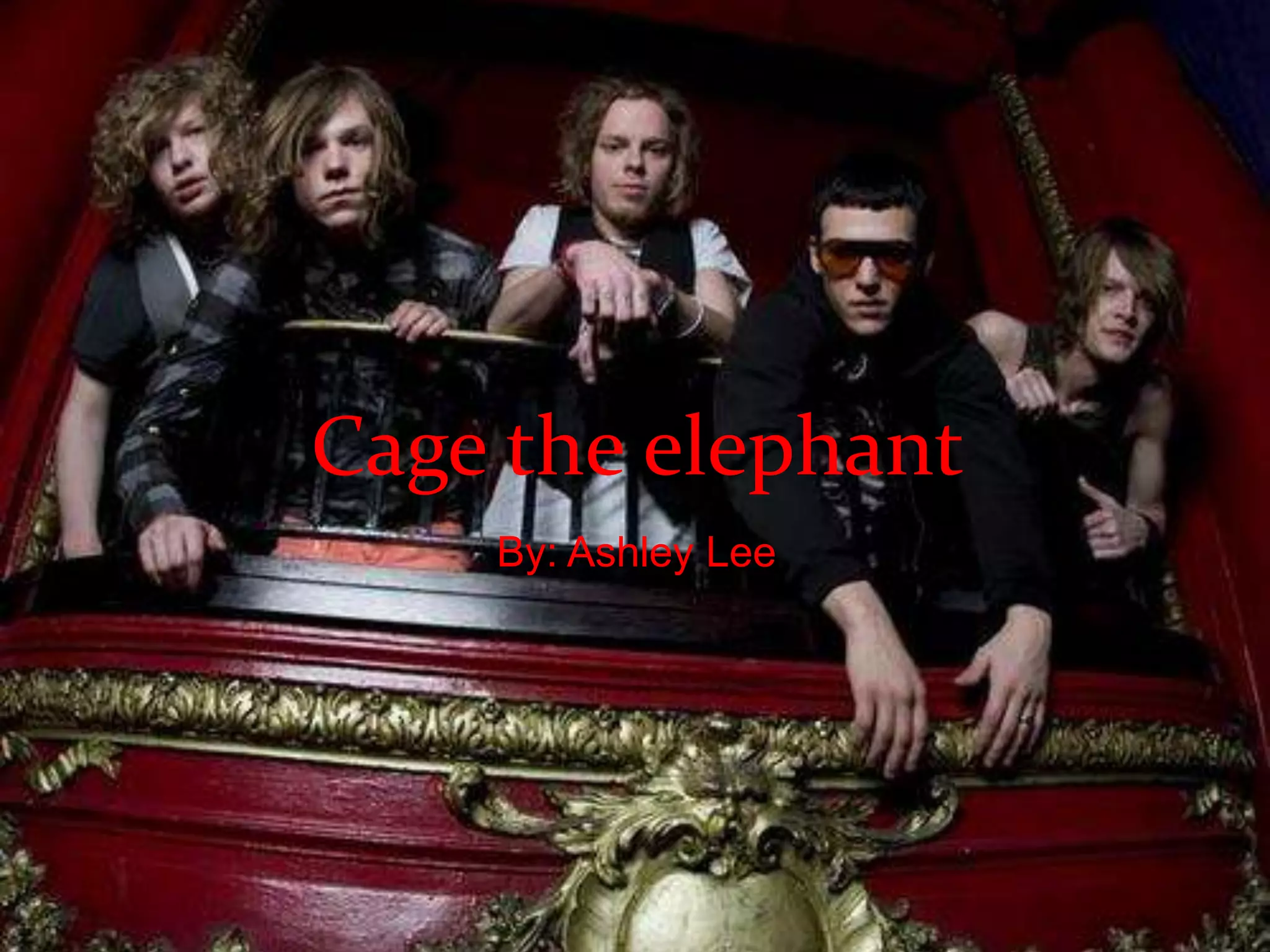 Cage the elephant | PPTX | Rock Music | Music