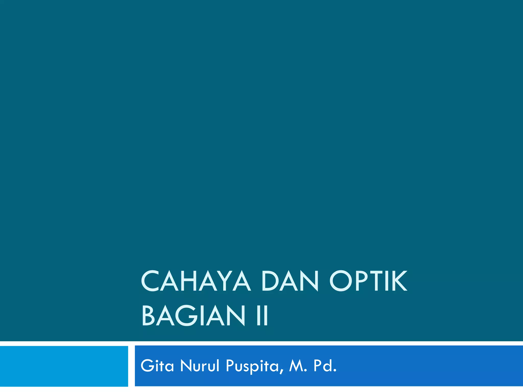Cahaya dan optik bagian 2 | PPT