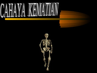 Cahaya kematian | PPT