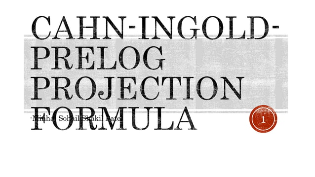 Cahn ingold-prelog projection formula | PPTX | Chemistry | Science