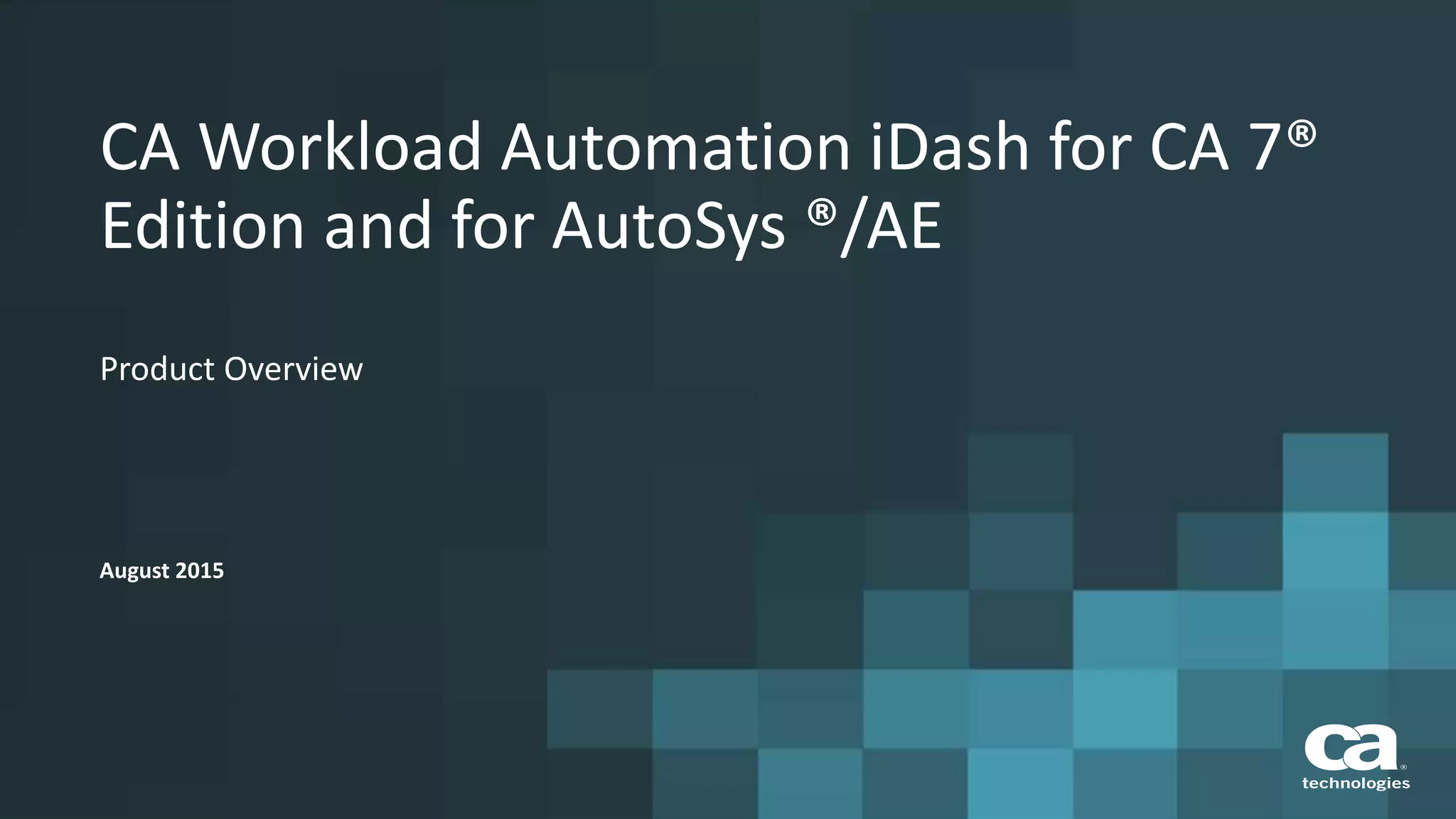 iDash for CA7 and AutoSys - CA Workload Automation Technology Summit (WATS) 2015 | PPTX | Cloud ...