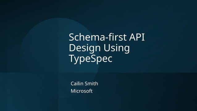 Schema-first API Design Using Typespec - Cailin Smith, Microsoft | PPTX | Web Development | Internet