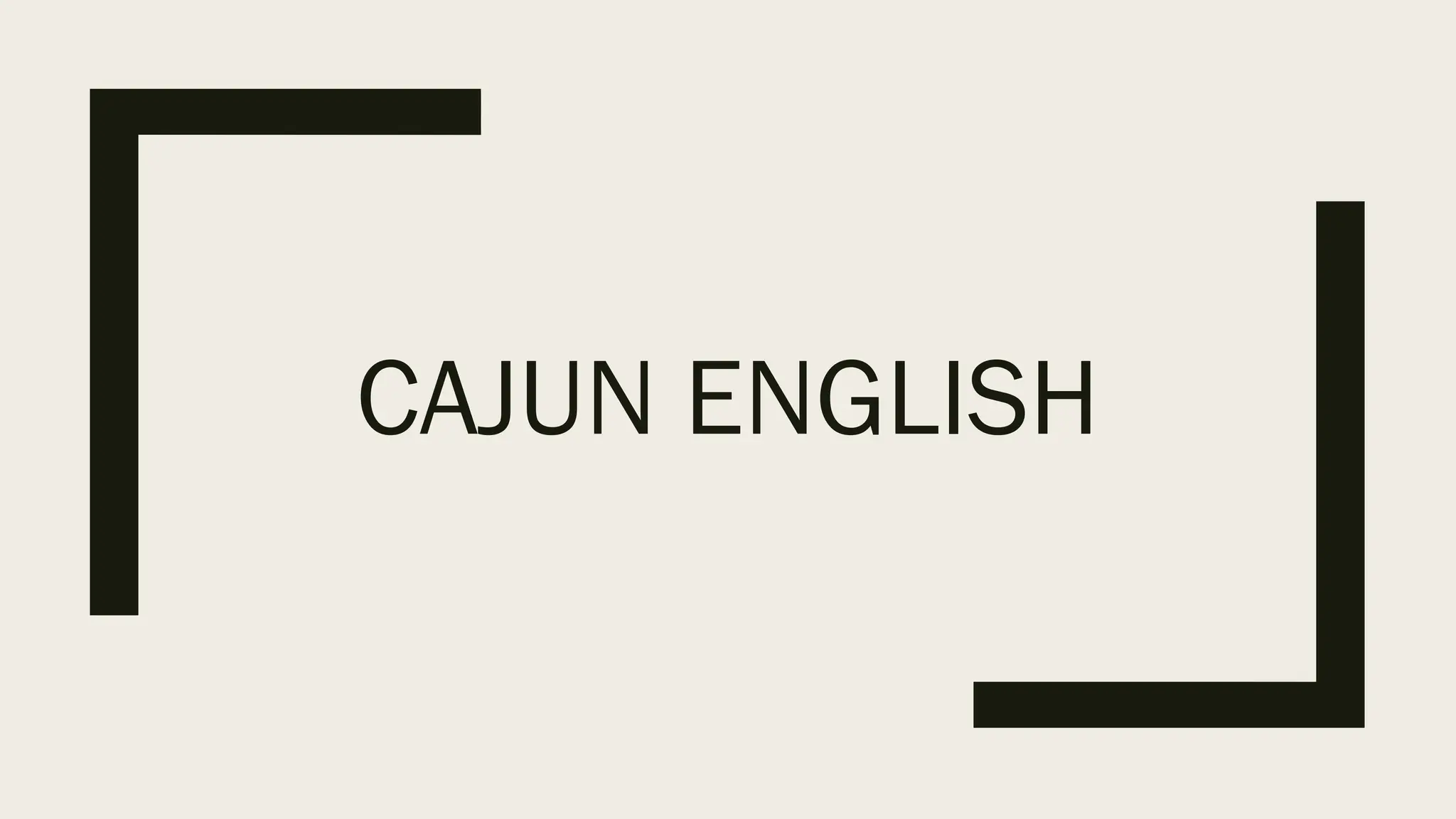 English Varieties: Linguistic Background of Cajun English | PPT