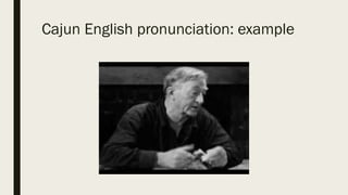 English Varieties: Linguistic Background of Cajun English | PDF