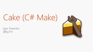 Cake (C# Make) | PPT