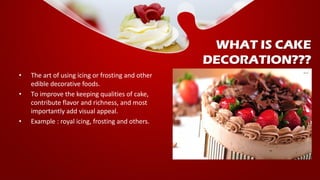 CHAPTER 6 CAKES DECORATION (BAKING AND PASTRY) | PPT | Free Download