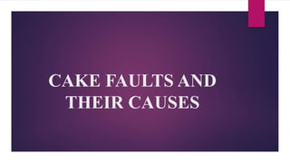 CAKE FAULTS AND THEIR CAUSES.pptx