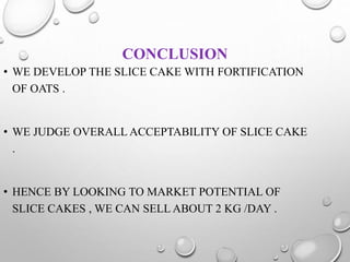 Preparation of slice Cake with fortification of oats. | PPT