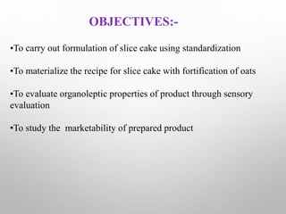 Preparation of slice Cake with fortification of oats. | PPT