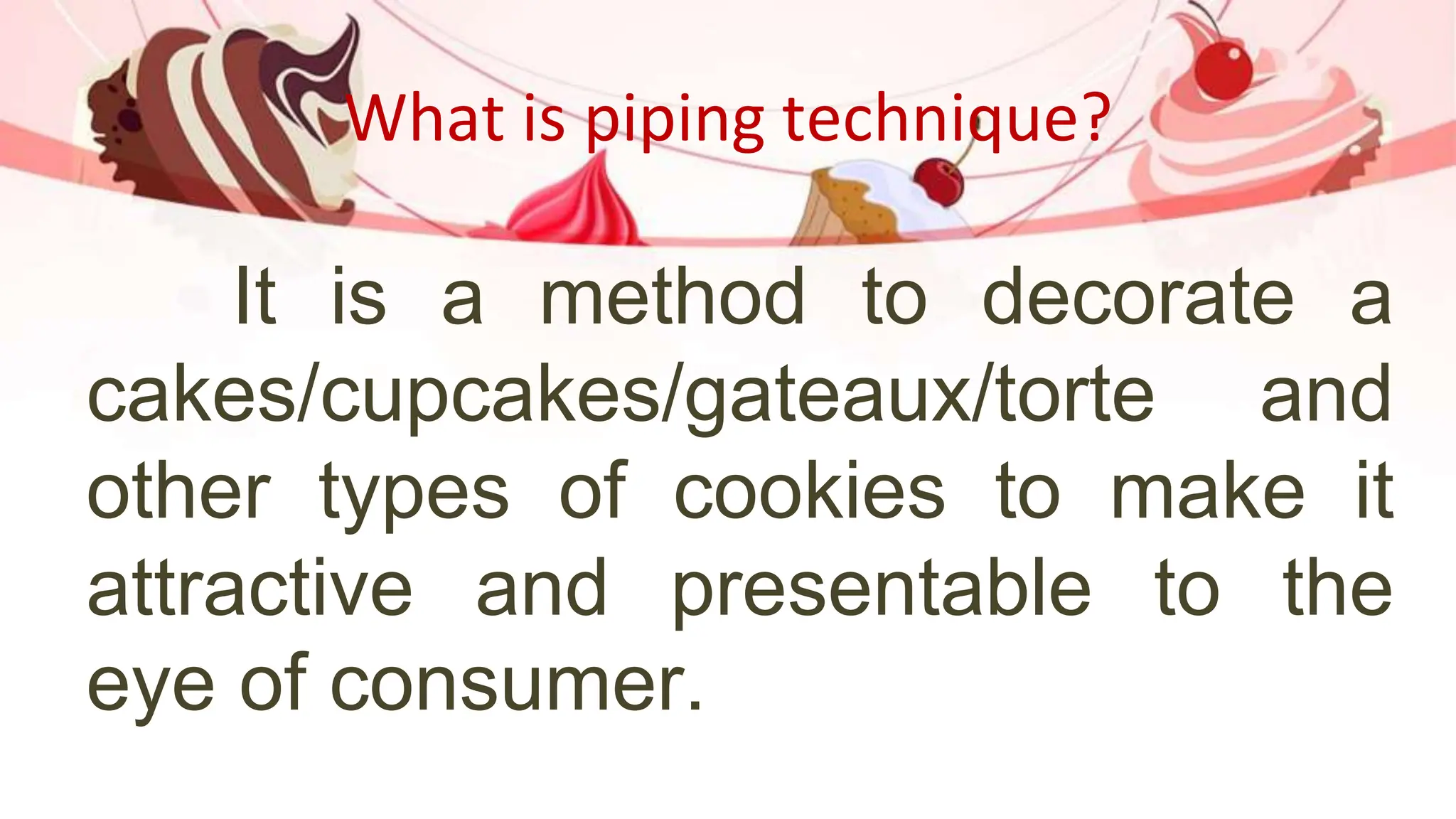 Piping techniques in decorating cakes and cupcakes. | PPTX