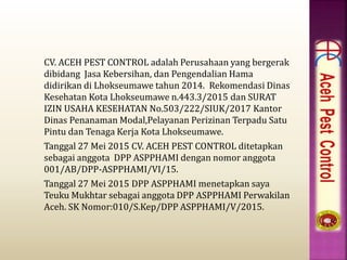 Cakupan pest and rodent control, termite control and fumigasi CV. Aceh ...