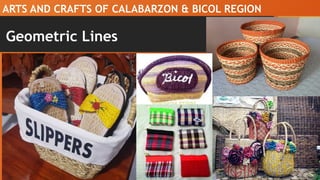 Arts and Crafts of Calabarzon and Bicol Region | PPTX