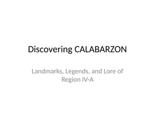 CALABARZON_(Cavity, Laguna, Batangas, Rizal, Quezon) | PPTX