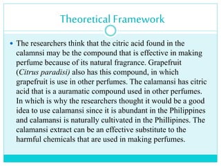 Calamansi (Citrofortunella Microcarpa) Fruit Extract as a perfume | PPTX