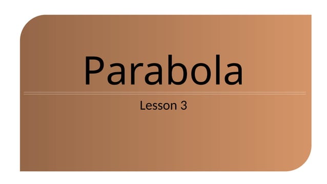 Lesson 2 - Parabolas and Its Application | PPTX