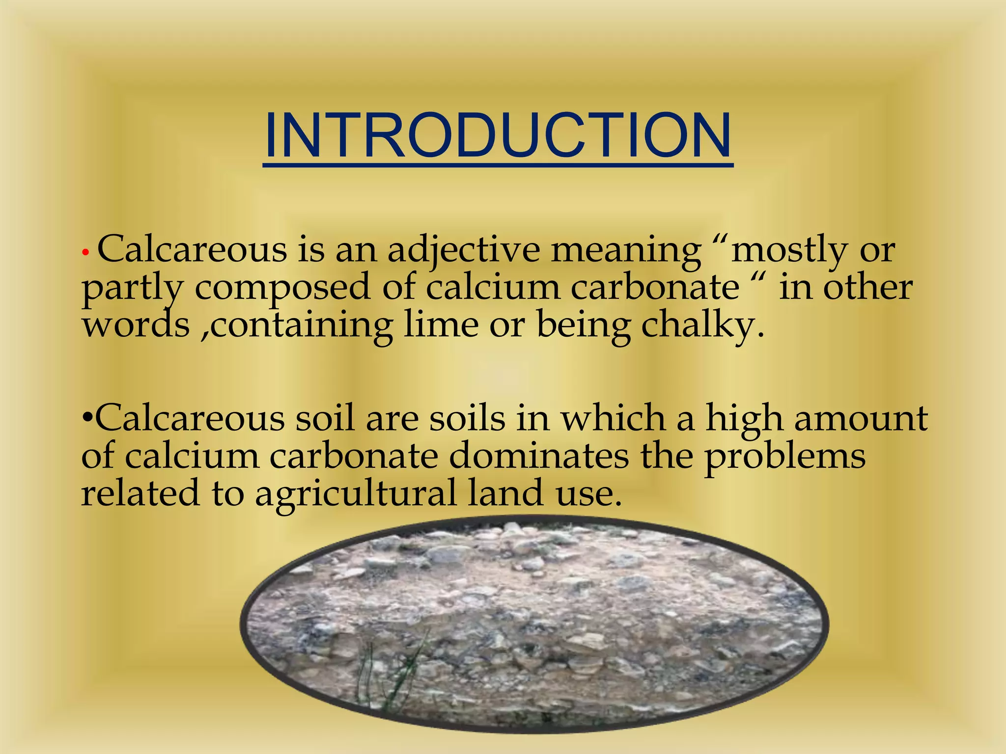 Calcareous soil , Origin, Properties and Distribution in India (IGKV ...