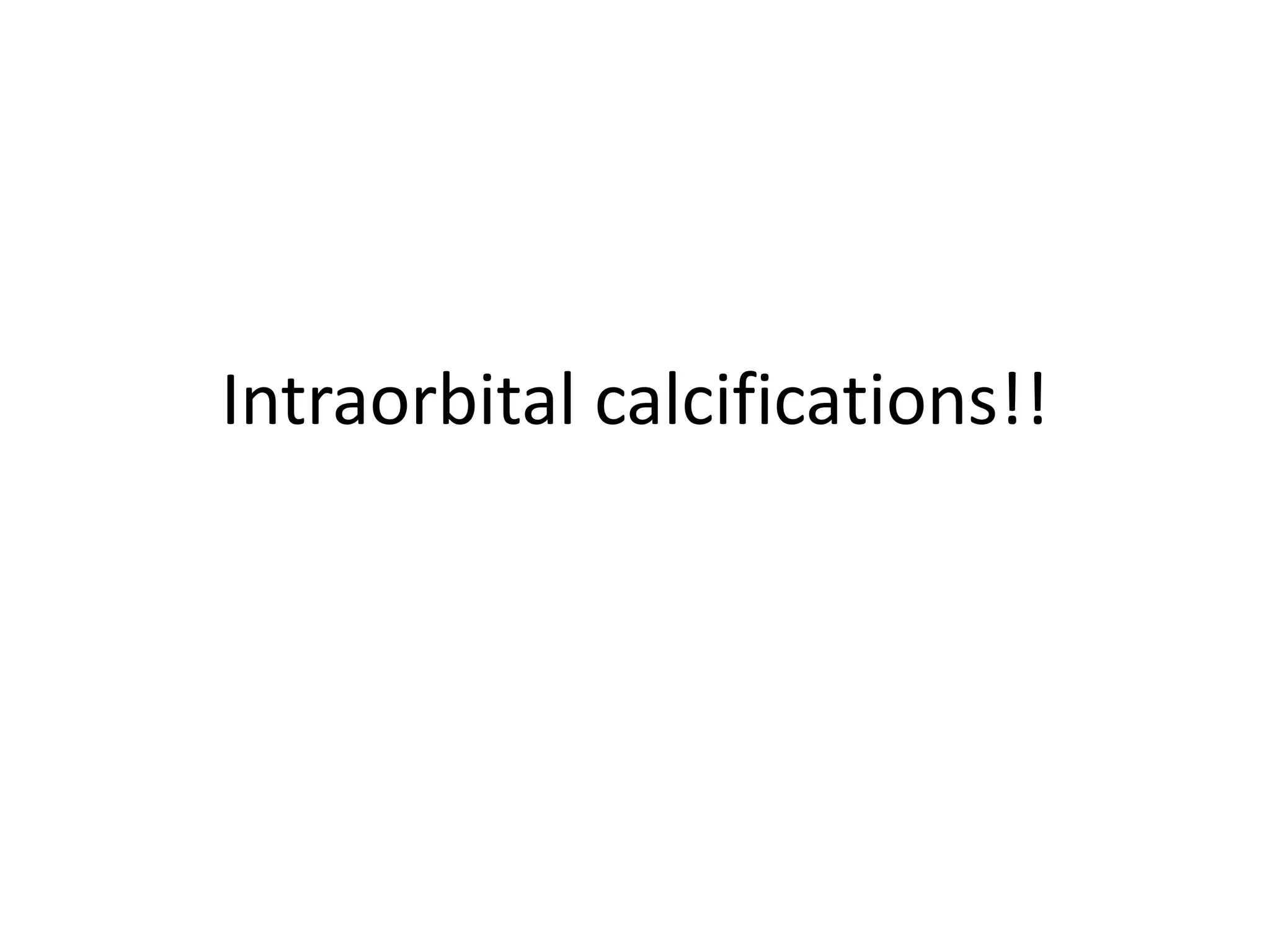 Orbital Calcification | PPT