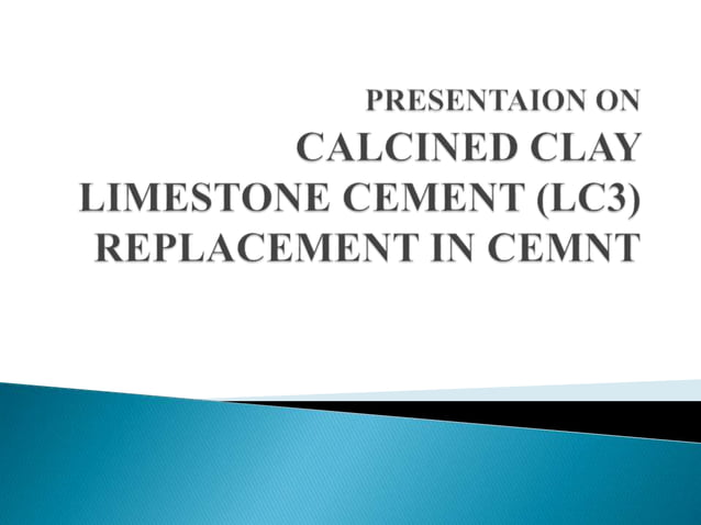Calcined clay limestone cement (lc3) | PPTX | Chemistry | Science