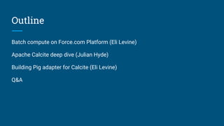 A smarter Pig: Building a SQL interface to Apache Pig using Apache Calcite | PPT