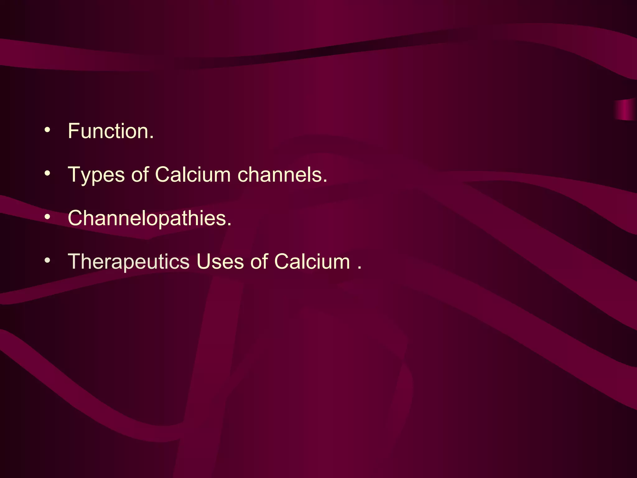 Calcium channels –physiology and Therapeutics uses.. | PPT