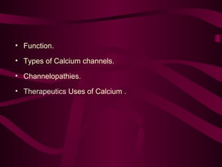 Calcium channels –physiology and Therapeutics uses.. | PPT