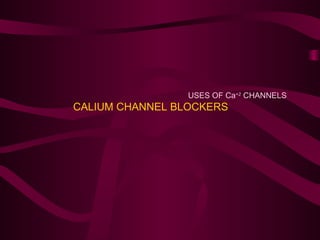 Calcium channels –physiology and Therapeutics uses.. | PPT